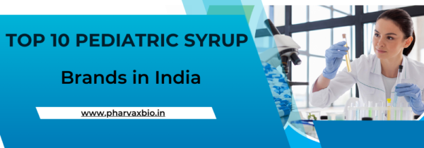 Top 10 Pediatric Syrup Brands in India - Pharvax